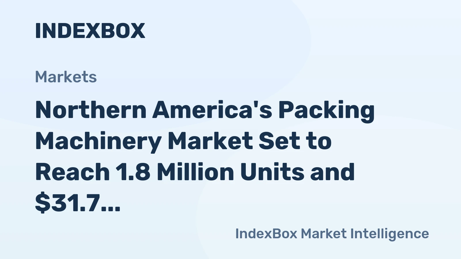 Northern America's Packing Machinery Market Set to Reach 1.8 Million Units and $31.7 Billion
