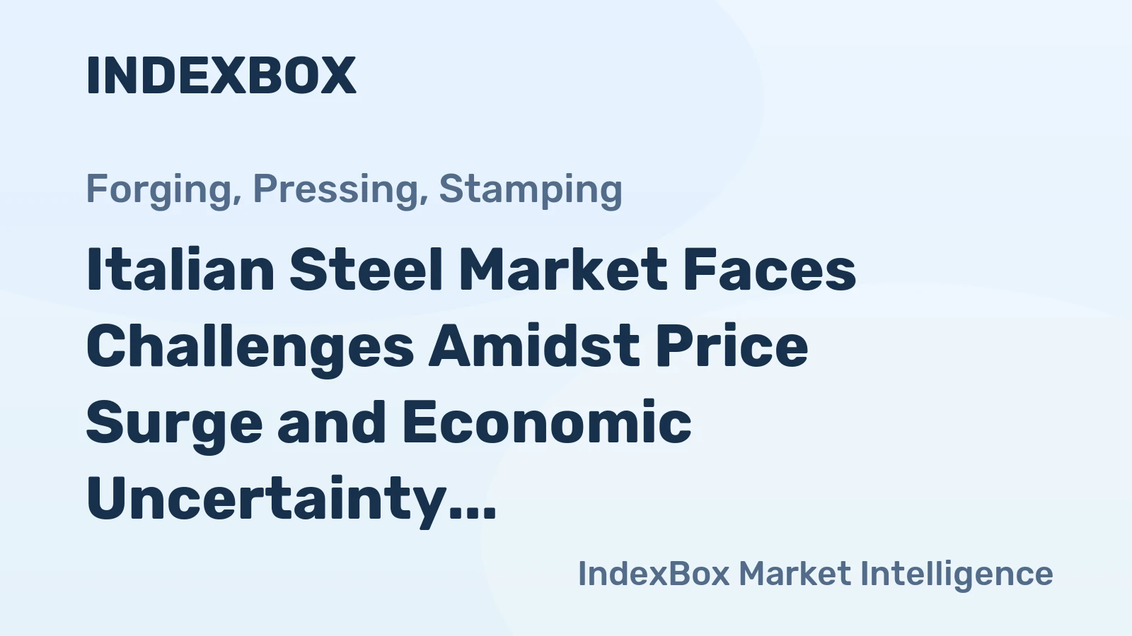 Italian Steel Market Faces Challenges Amidst Price Surge and Economic Uncertainty