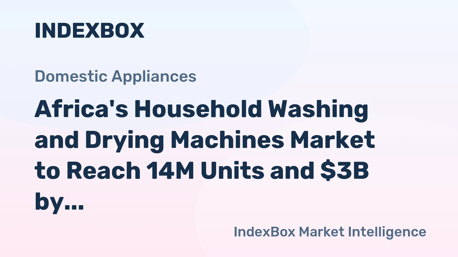 Africa's Household Washing and Drying Machines Market to Reach 14M Units and $3B by 2035