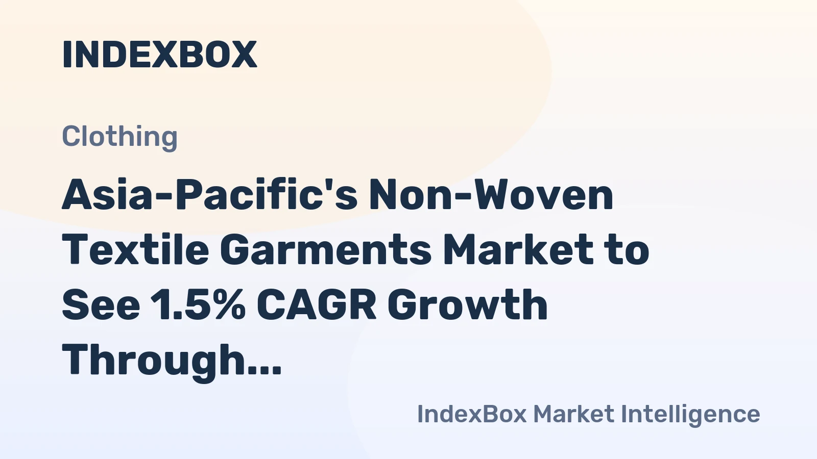 Asia-Pacific's Non-Woven Textile Garments Market to See 1.5% CAGR Growth Through 2035