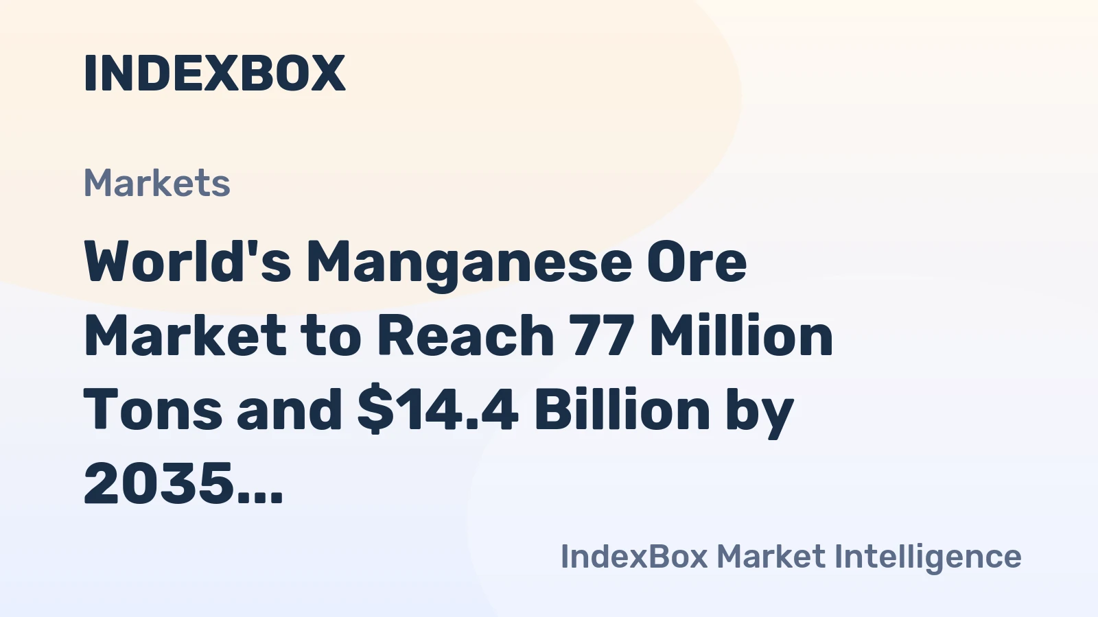 World's Manganese Ore Market to Reach 77 Million Tons and $14.4 Billion by 2035
