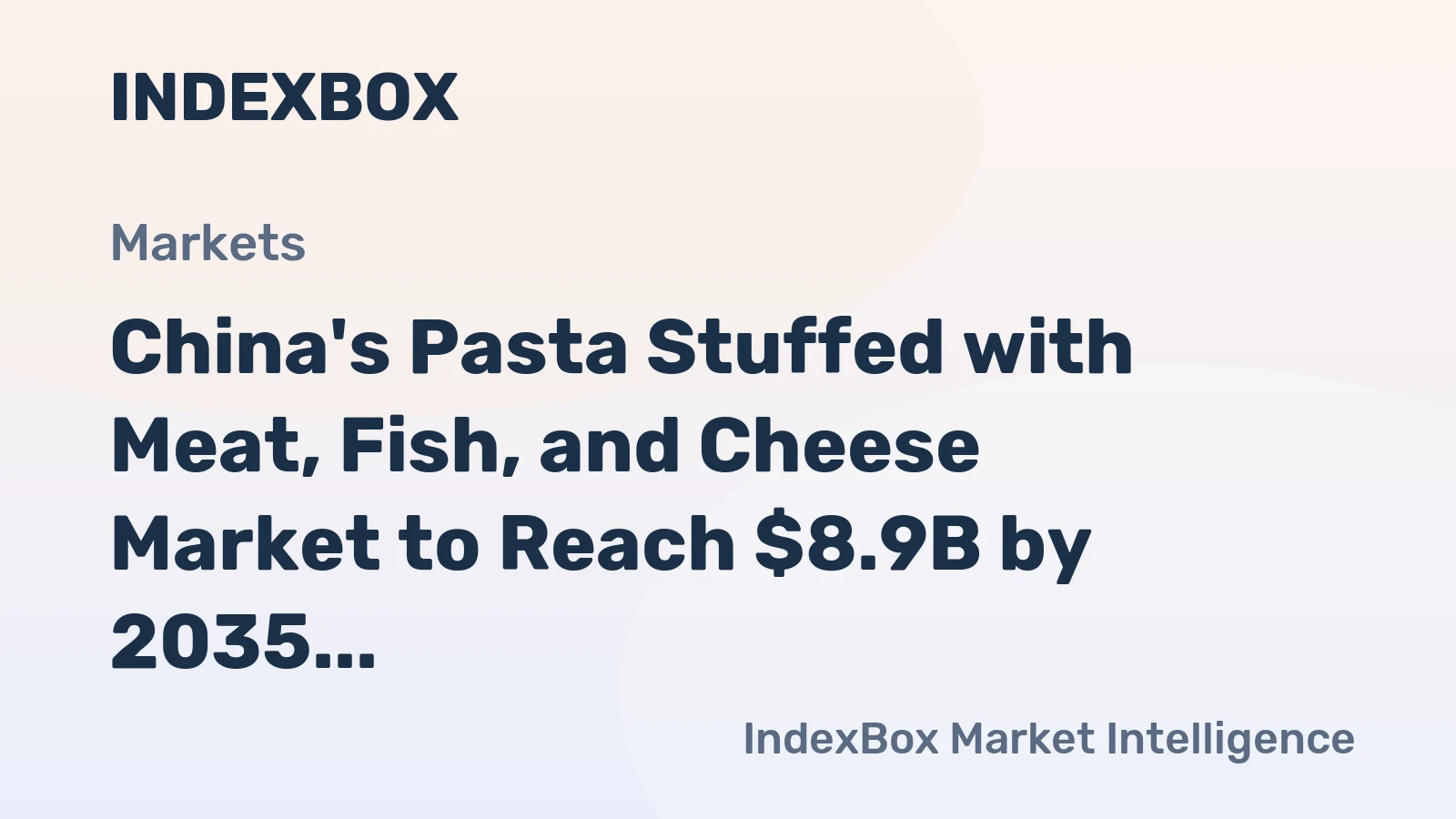 China's Pasta Stuffed with Meat, Fish, and Cheese Market to Reach $8.9B by 2035