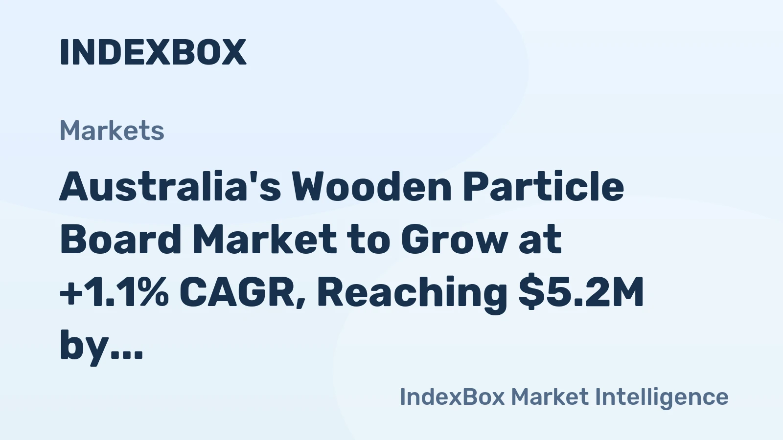 Australia's Wooden Particle Board Market to Grow at +1.1% CAGR, Reaching $5.2M by 2035