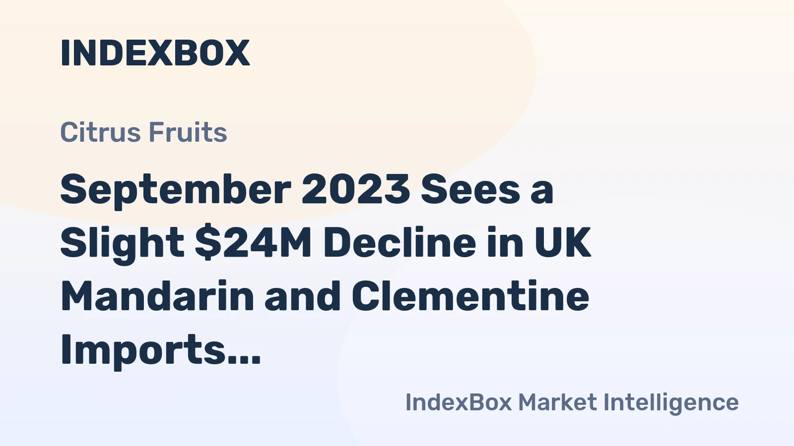 September 2023 Sees a Slight $24M Decline in UK Mandarin and Clementine Imports