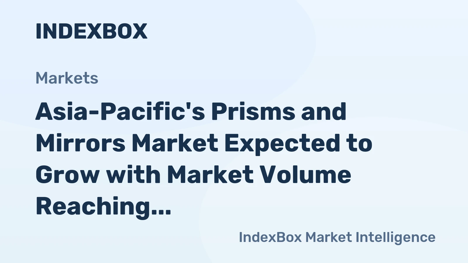 Asia-Pacific's Prisms and Mirrors Market Expected to Grow with Market Volume Reaching 51K tons and Market Value at $5.6B by 2035