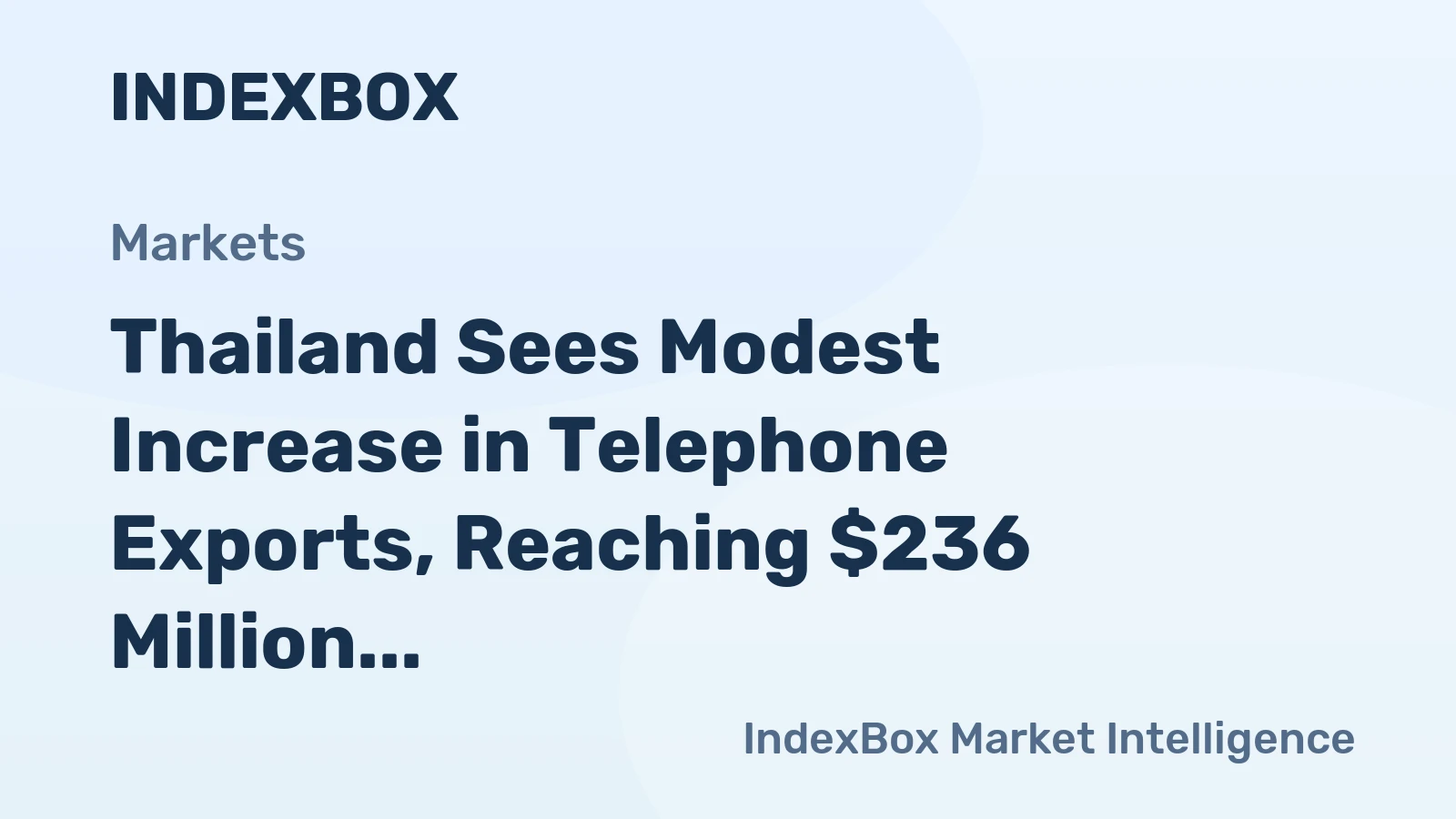 Thailand Sees Modest Increase in Telephone Exports, Reaching $236 Million in 2024