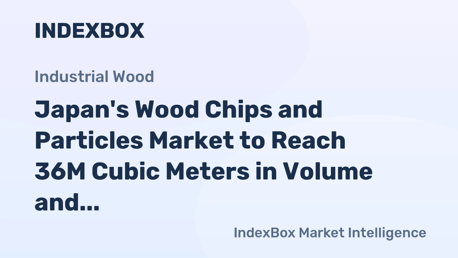 Japan's Wood Chips and Particles Market to Reach 36M Cubic Meters in Volume and $2.7B in Value