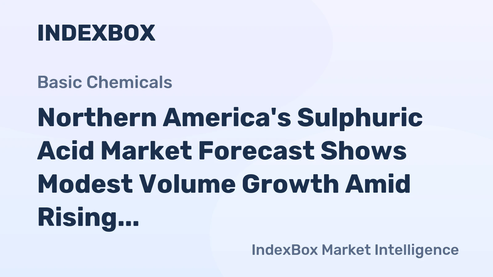 Northern America's Sulphuric Acid Market Forecast Shows Modest Volume Growth Amid Rising Demand