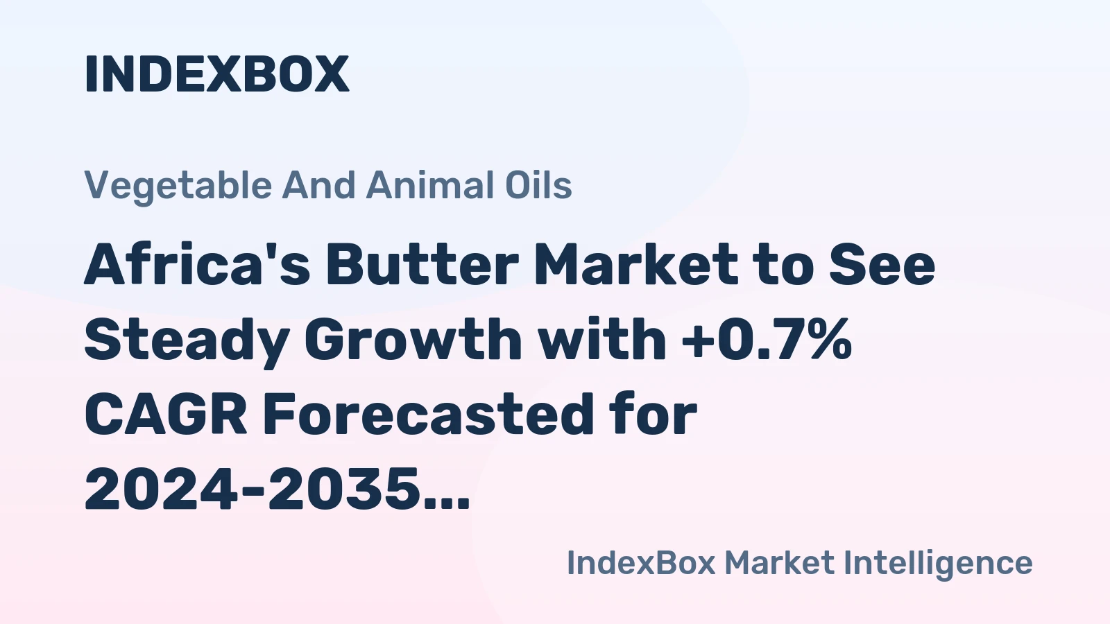 Africa's Butter Market to See Steady Growth with +0.7% CAGR Forecasted for 2024-2035