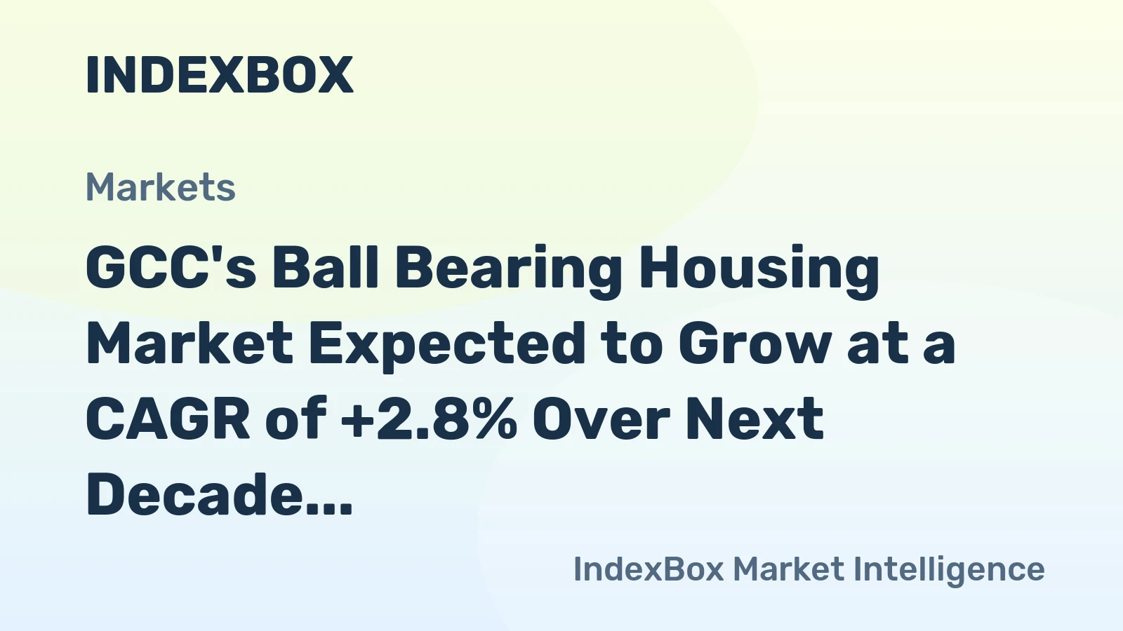 GCC's Ball Bearing Housing Market Expected to Grow at a CAGR of +2.8% Over Next Decade
