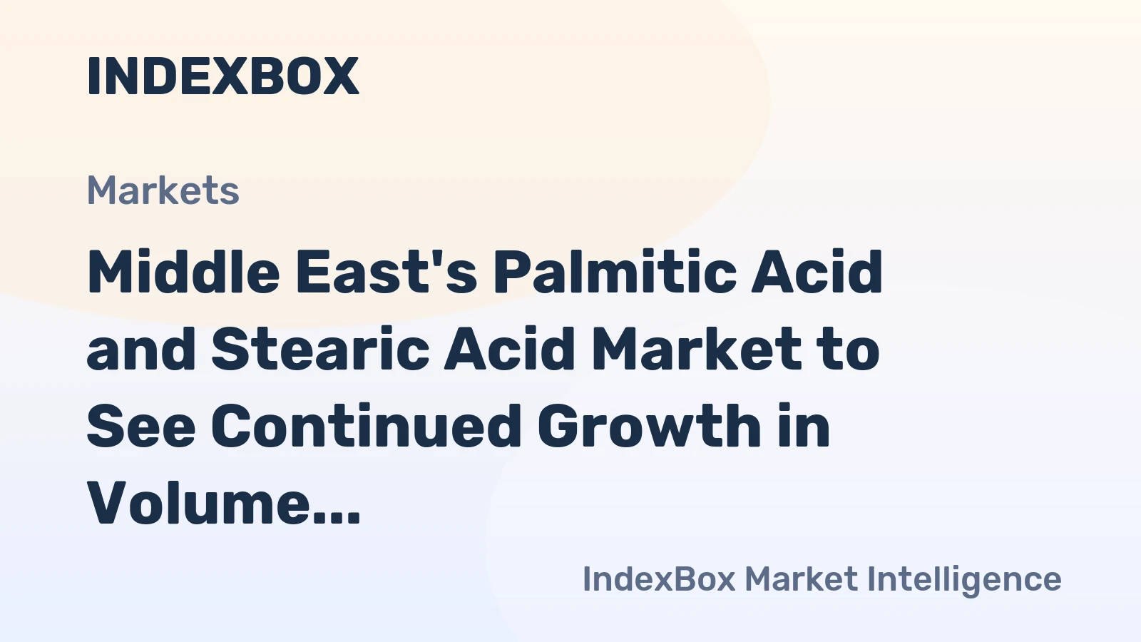 Middle East's Palmitic Acid and Stearic Acid Market to See Continued Growth in Volume and Value Over Next Decade