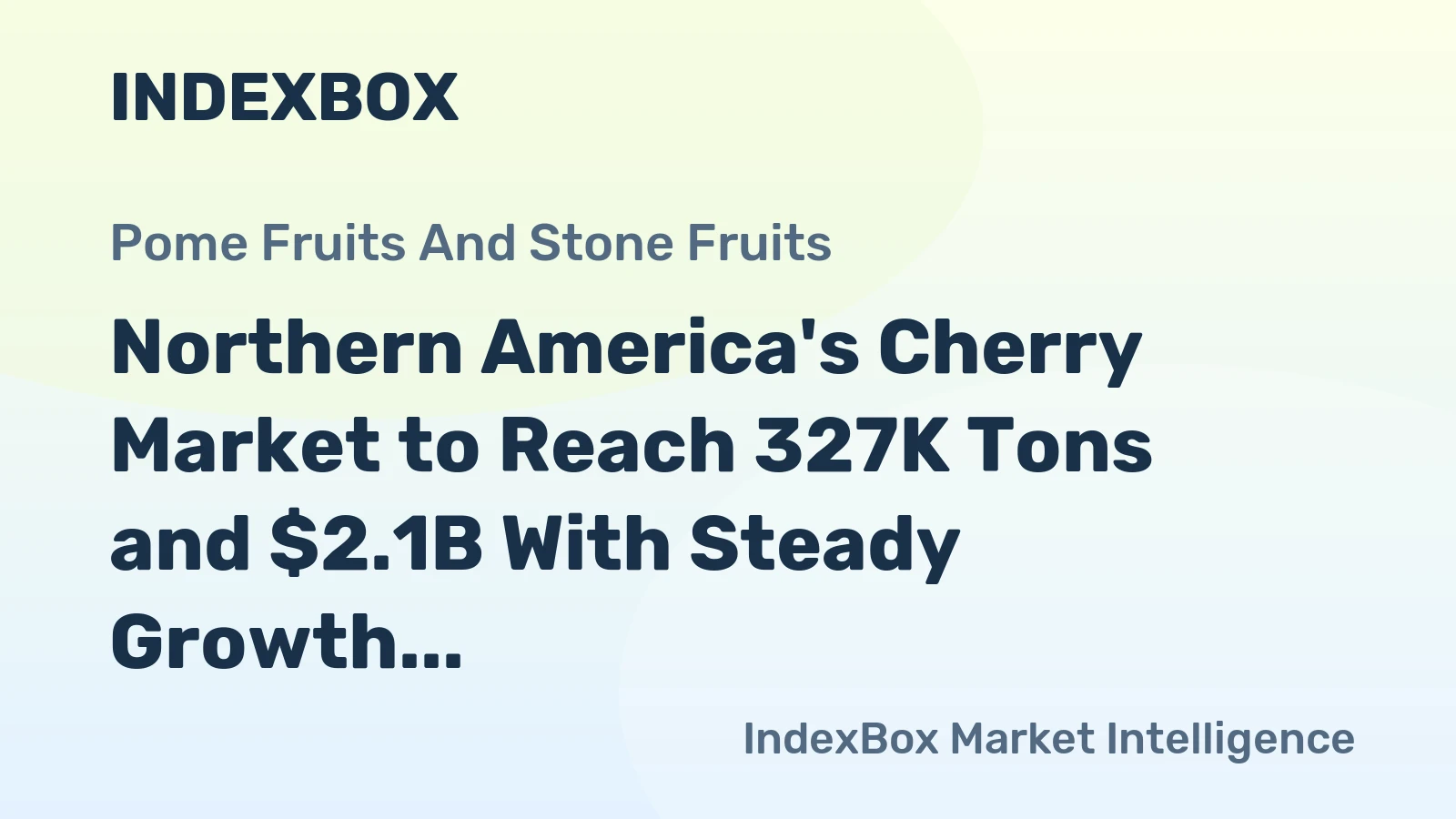 Northern America's Cherry Market to Reach 327K Tons and $2.1B With Steady Growth
