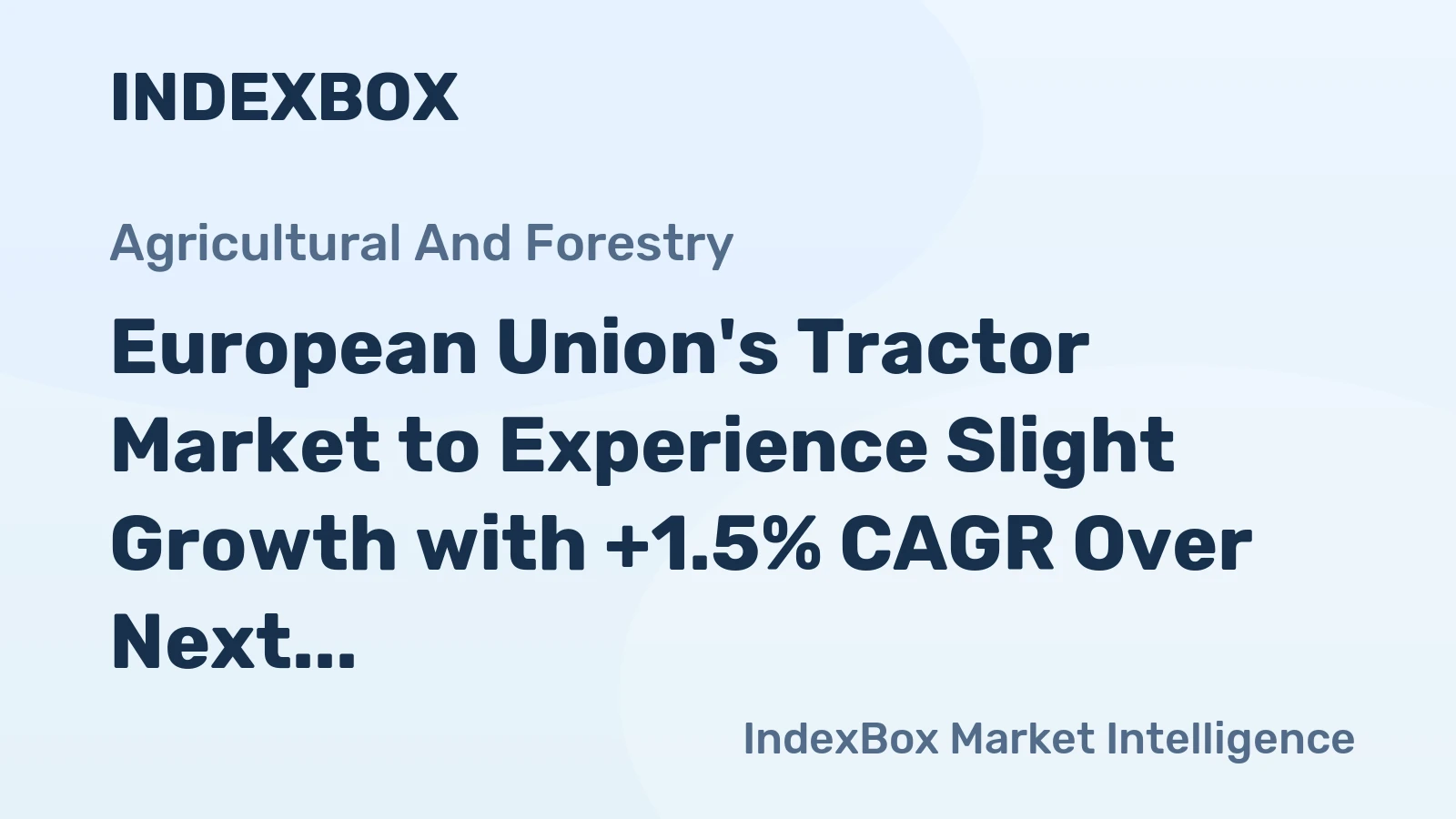European Union's Tractor Market to Experience Slight Growth with +1.5% CAGR Over Next Decade