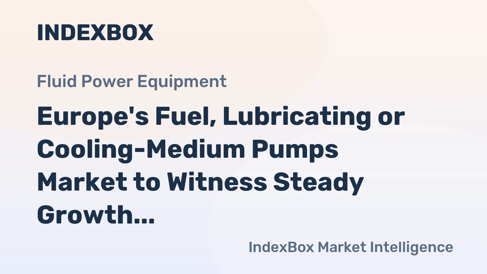 Europe's Fuel, Lubricating or Cooling-Medium Pumps Market to Witness Steady Growth with +0.9% CAGR