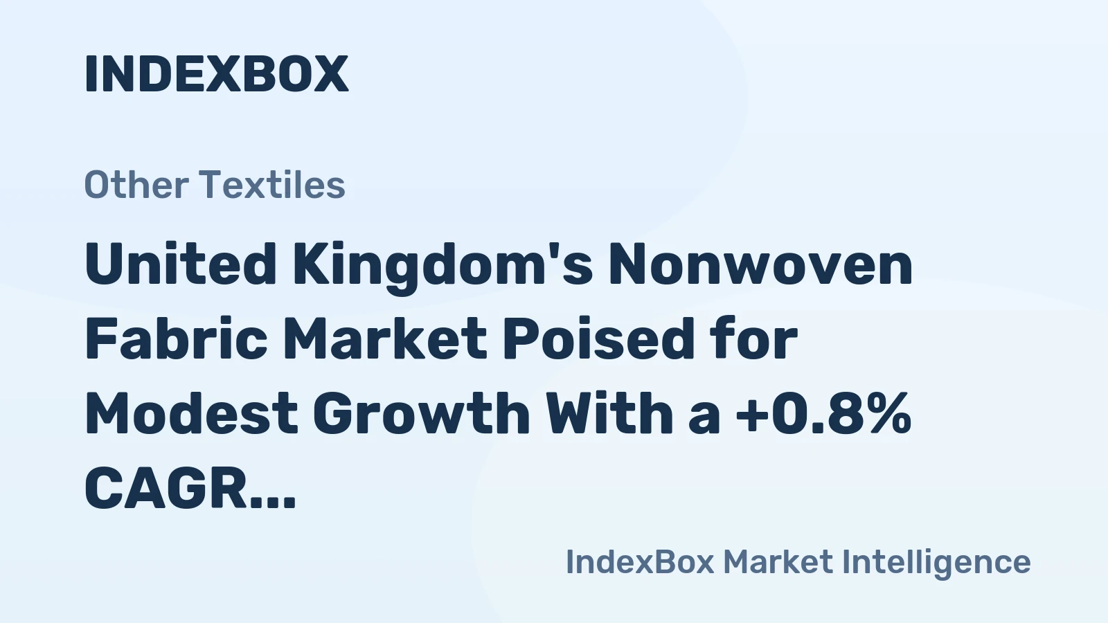 United Kingdom's Nonwoven Fabric Market Poised for Modest Growth With a +0.8% CAGR