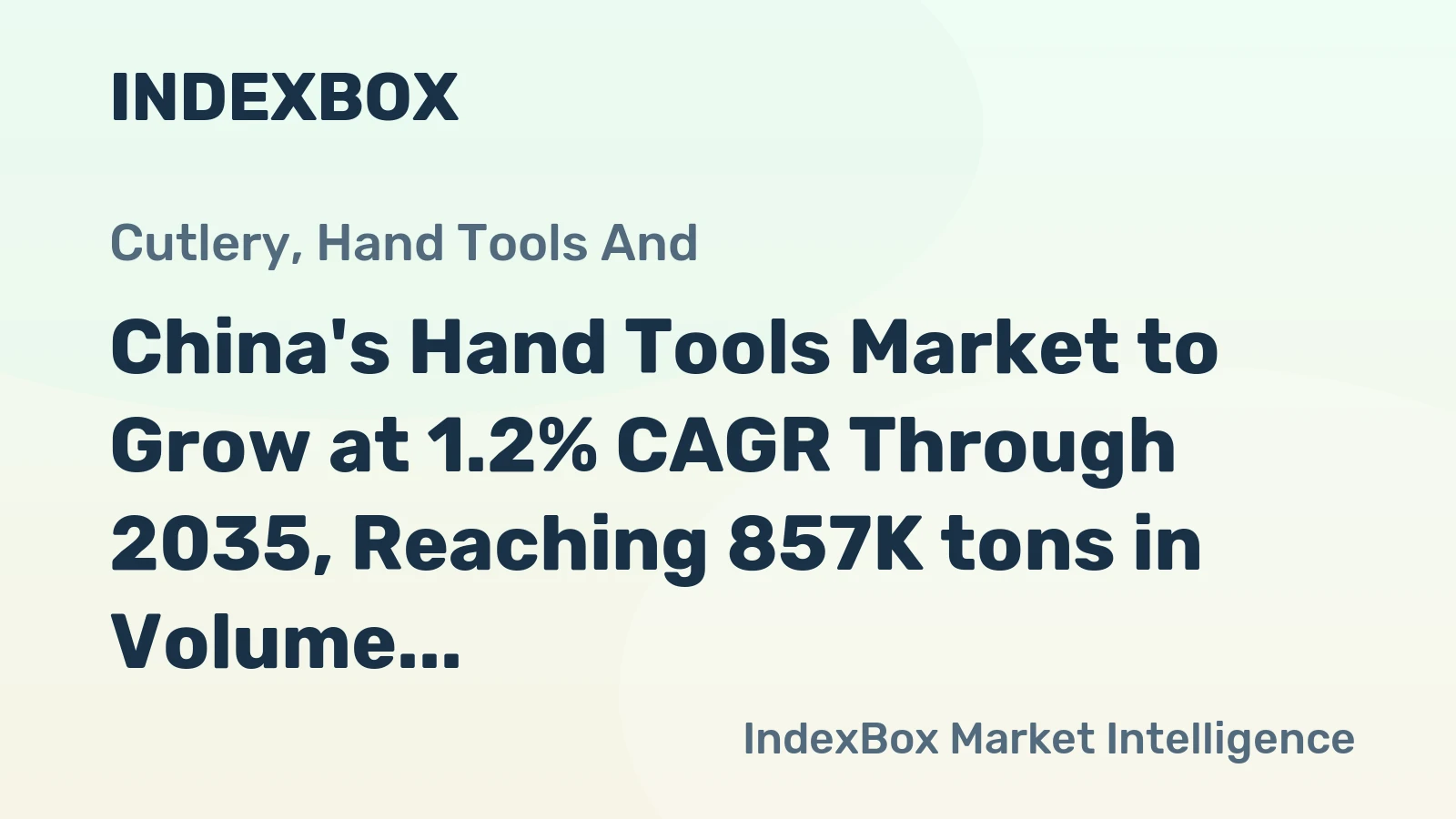 China's Hand Tools Market to Grow at 1.2% CAGR Through 2035, Reaching 857K tons in Volume