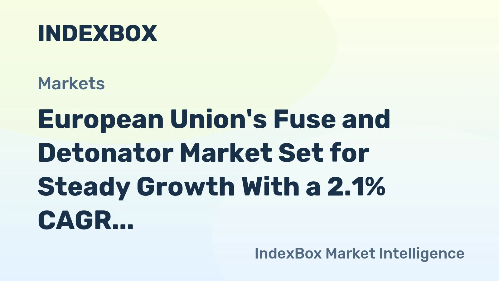 European Union's Fuse and Detonator Market Set for Steady Growth With a 2.1% CAGR Value Increase