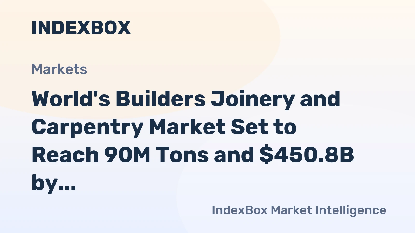World's Builders Joinery and Carpentry Market Set to Reach 90M Tons and $450.8B by 2035