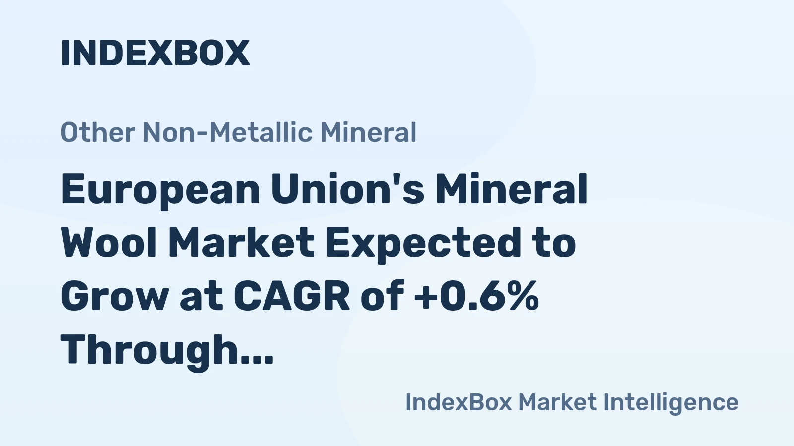 European Union's Mineral Wool Market Expected to Grow at CAGR of +0.6% Through 2035