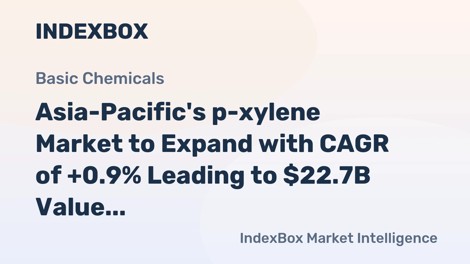 Asia-Pacific's p-xylene Market to Expand with CAGR of +0.9% Leading to $22.7B Value by 2035