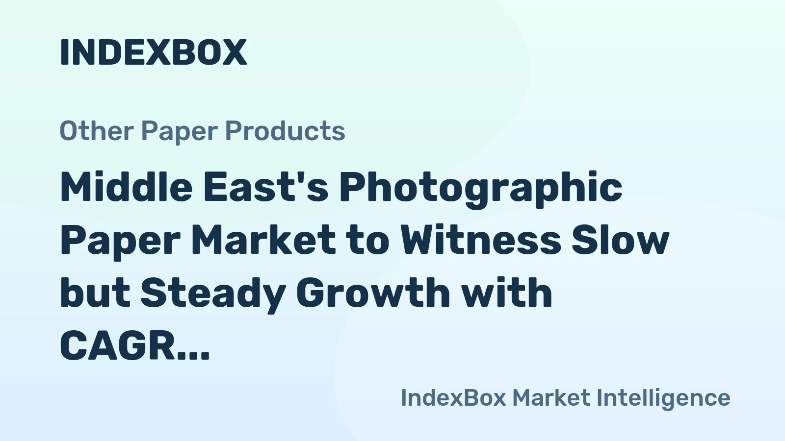 Middle East's Photographic Paper Market to Witness Slow but Steady Growth with CAGR of +2.2%