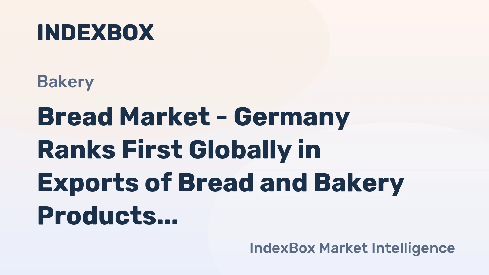 Bread Market - Germany Ranks First Globally in Exports of Bread and Bakery Products, with $4.0B in 2014