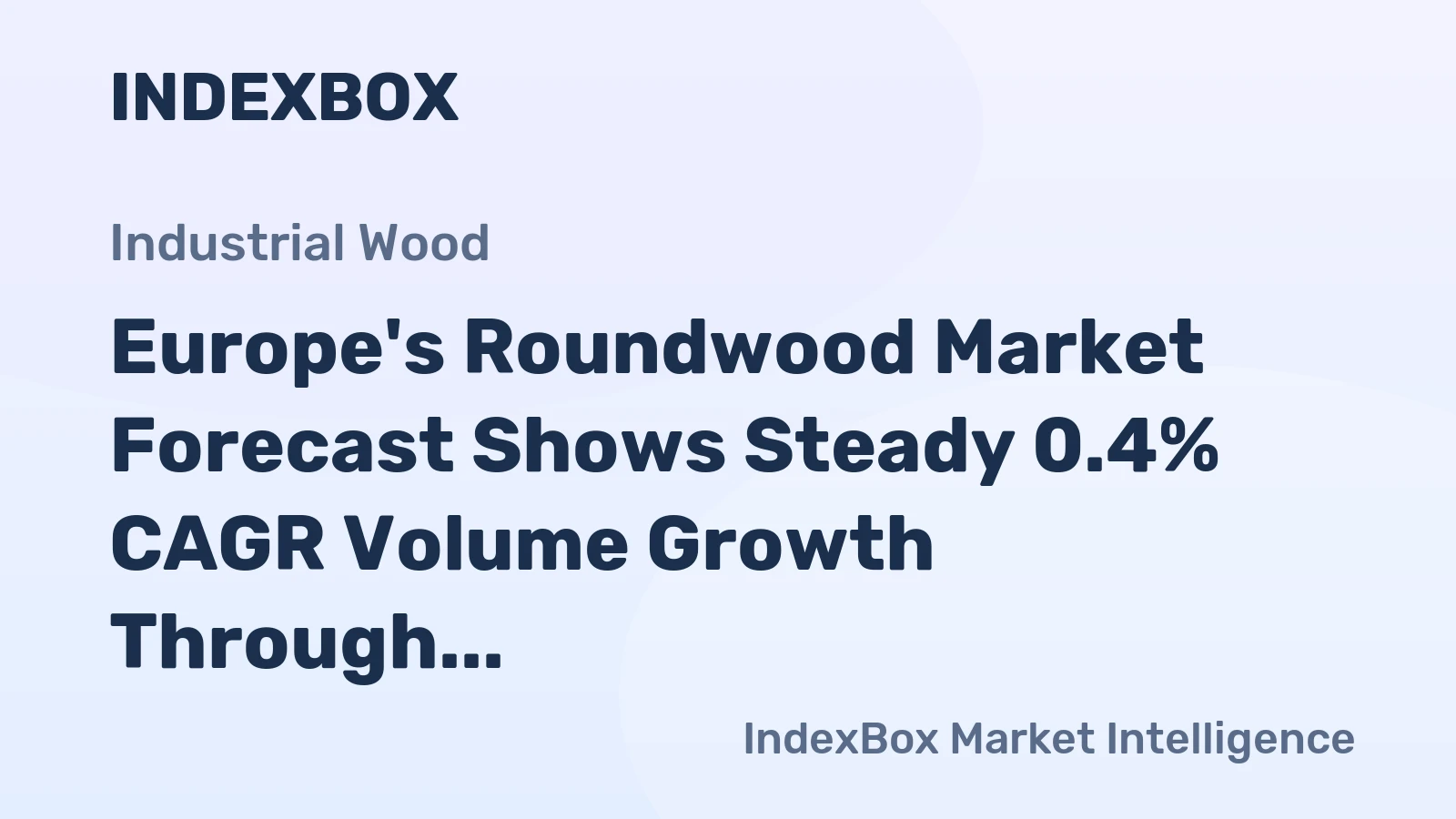 Europe's Roundwood Market Forecast Shows Steady 0.4% CAGR Volume Growth Through 2035