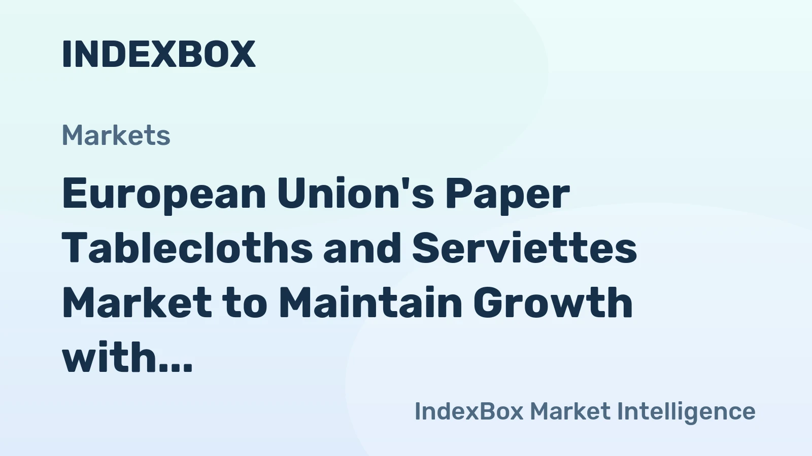 European Union's Paper Tablecloths and Serviettes Market to Maintain Growth with +2.2% CAGR