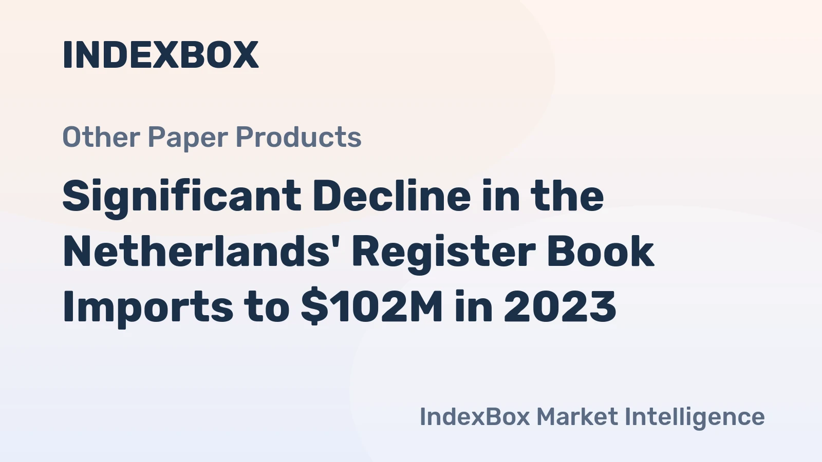 Significant Decline in the Netherlands' Register Book Imports to $102M in 2023