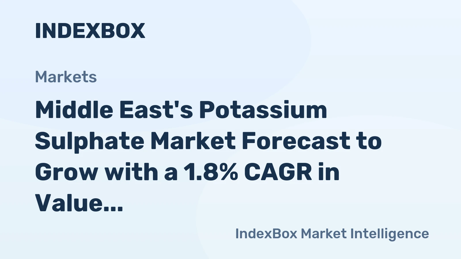 Middle East's Potassium Sulphate Market Forecast to Grow with a 1.8% CAGR in Value