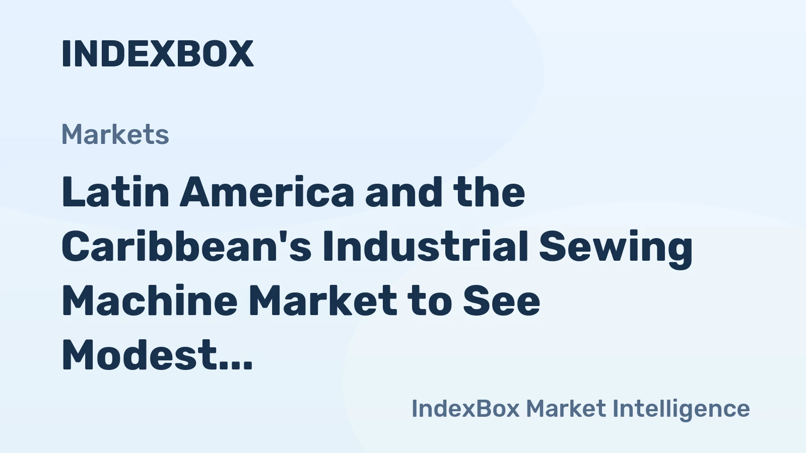 Latin America and the Caribbean's Industrial Sewing Machine Market to See Modest Growth With a 3.2% CAGR in Value