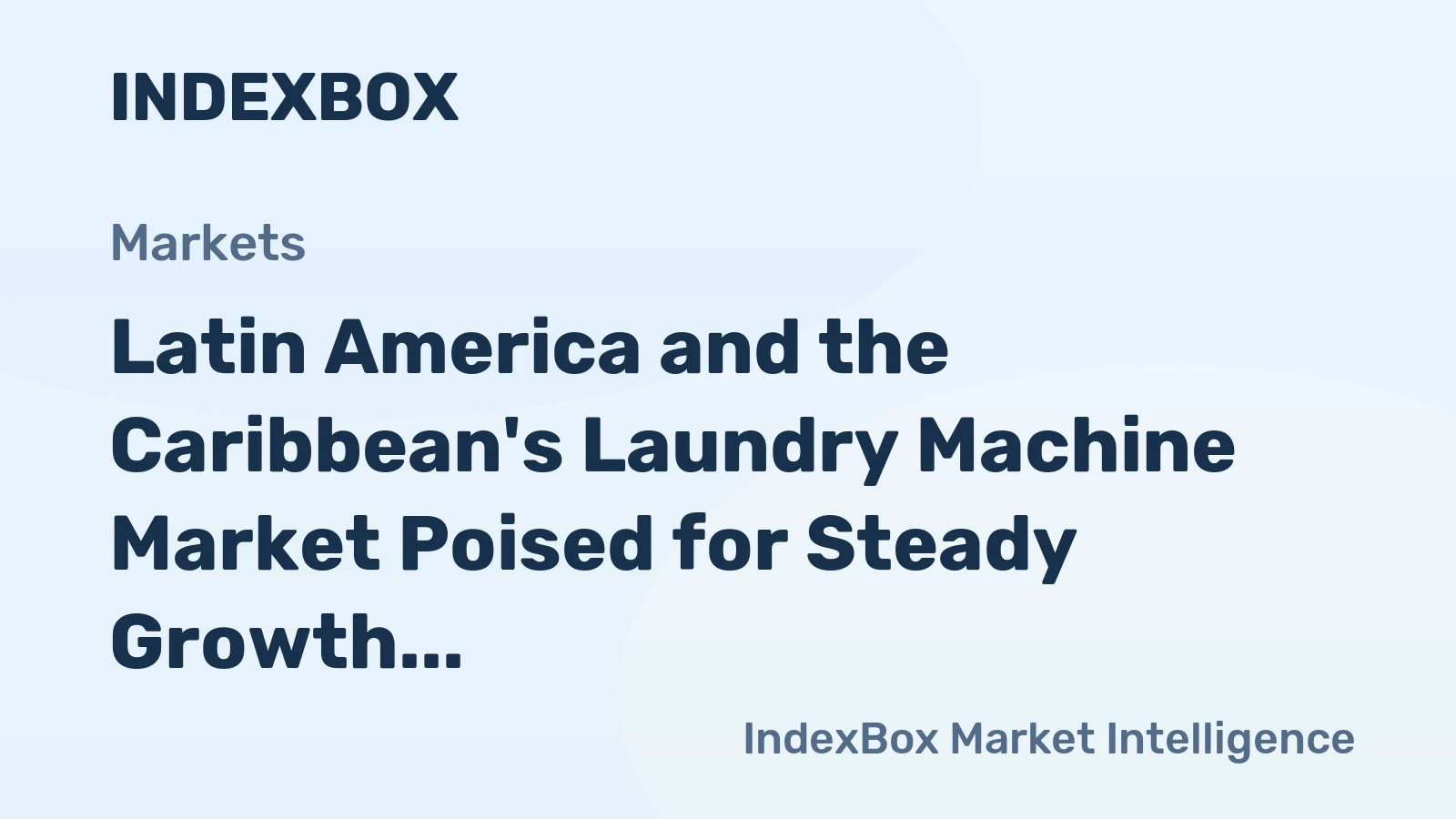 Latin America and the Caribbean's Laundry Machine Market Poised for Steady Growth With a 2.1% CAGR in Value
