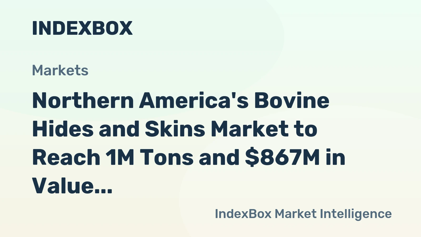 Northern America's Bovine Hides and Skins Market to Reach 1M Tons and $867M in Value