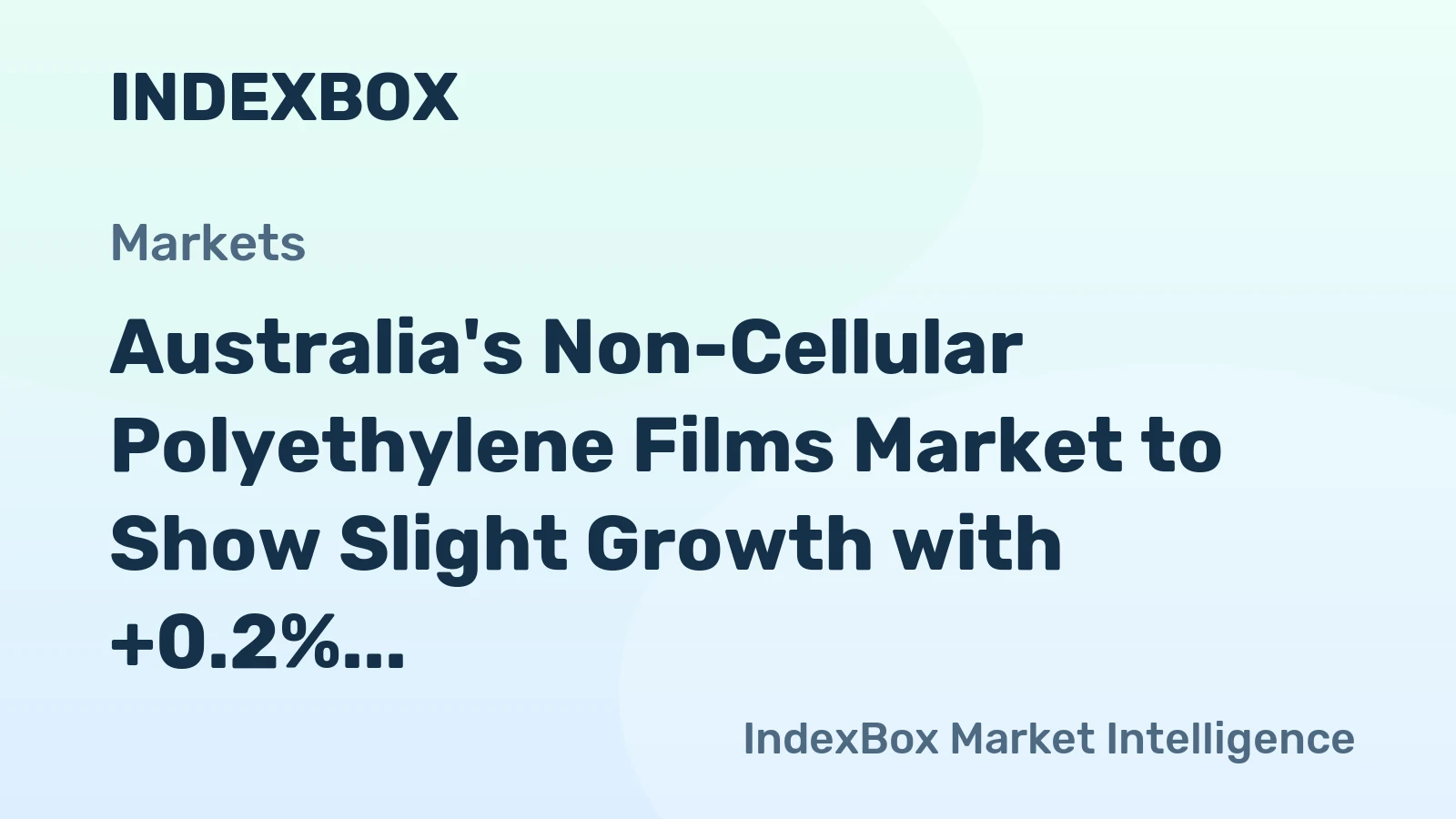 Australia's Non-Cellular Polyethylene Films Market to Show Slight Growth with +0.2% CAGR