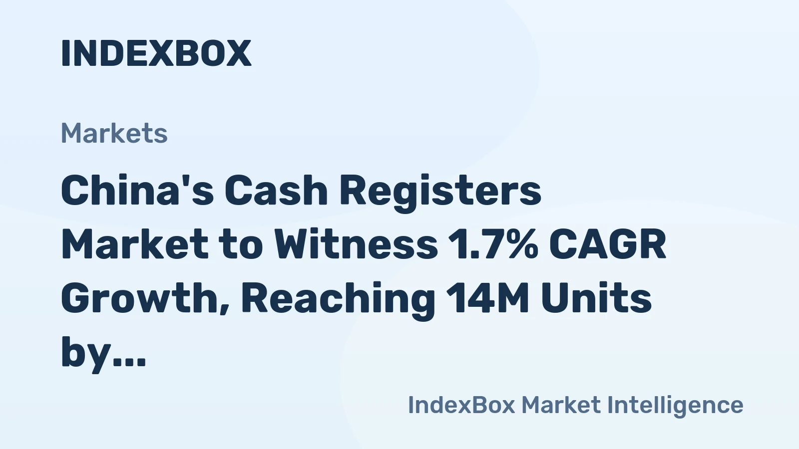 China's Cash Registers Market to Witness 1.7% CAGR Growth, Reaching 14M Units by 2035