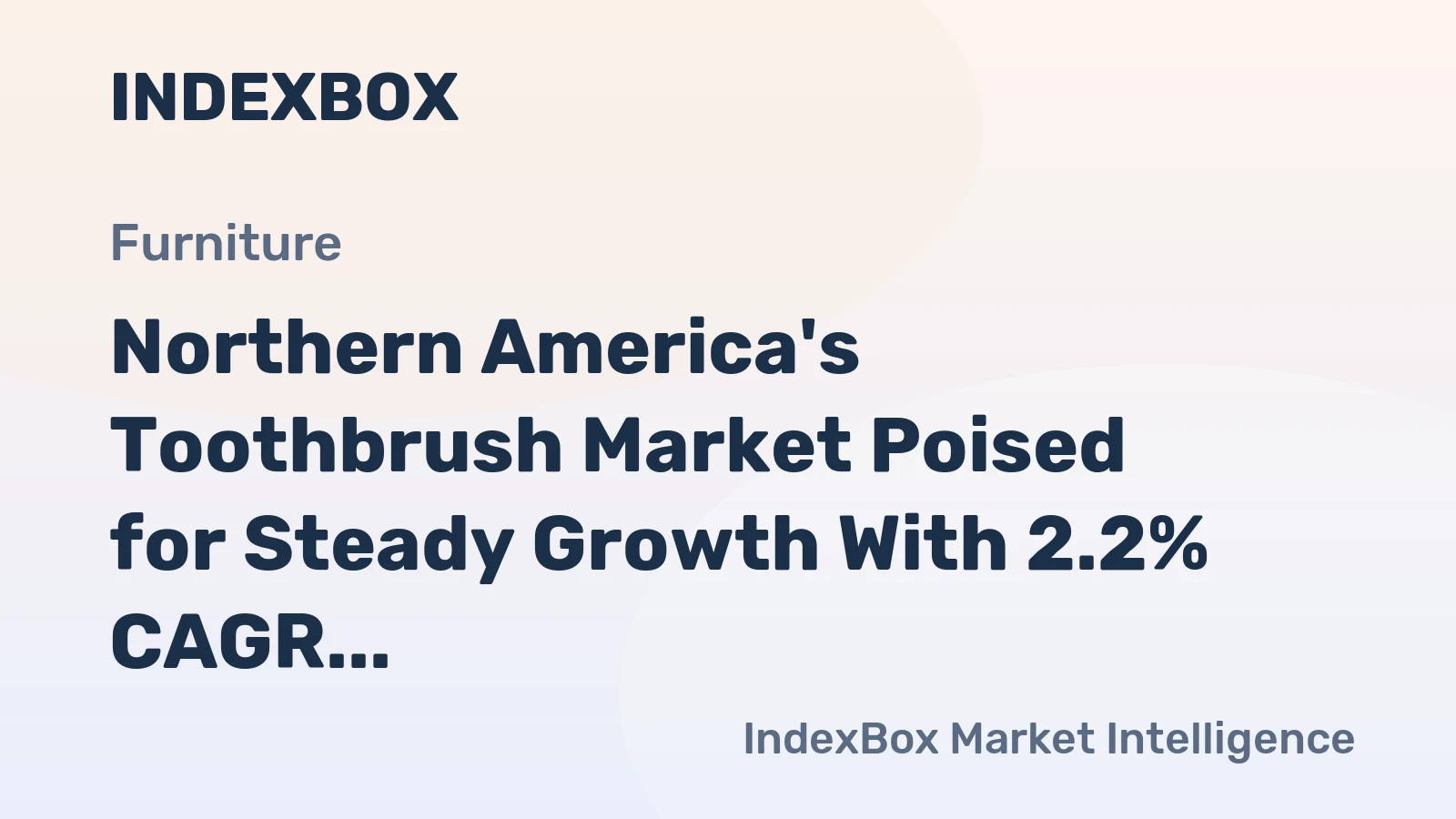 Northern America's Toothbrush Market Poised for Steady Growth With 2.2% CAGR in Value