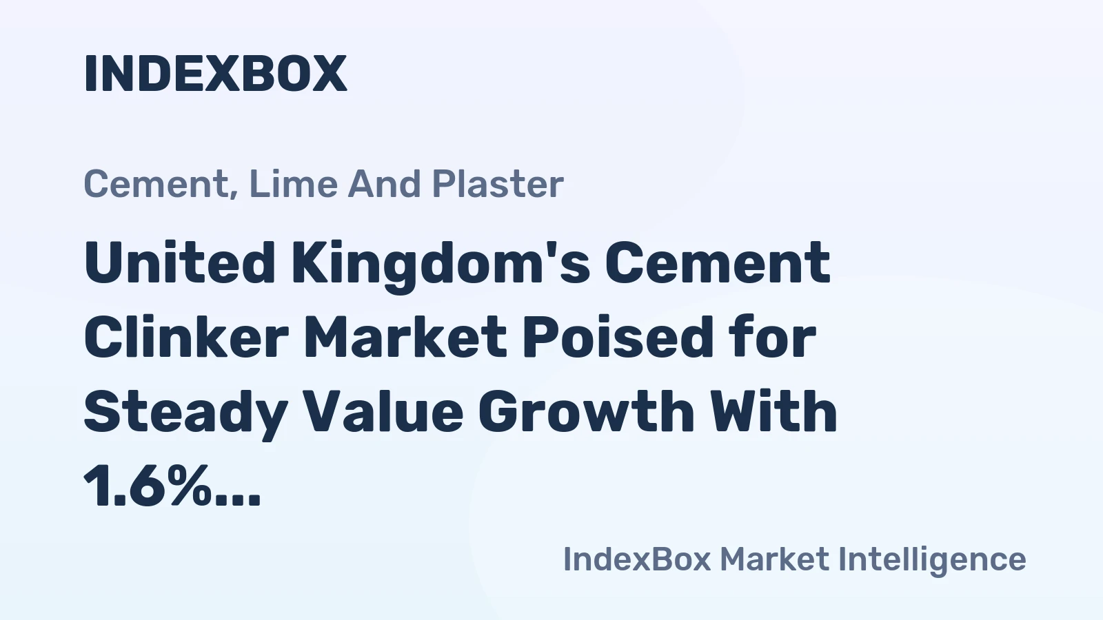 United Kingdom's Cement Clinker Market Poised for Steady Value Growth With 1.6% CAGR Through 2035