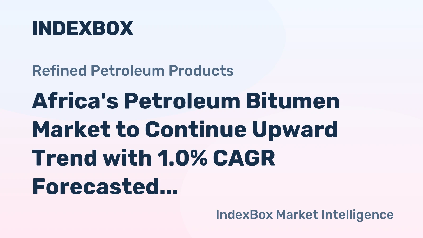 Africa's Petroleum Bitumen Market to Continue Upward Trend with 1.0% CAGR Forecasted for 2024-2035