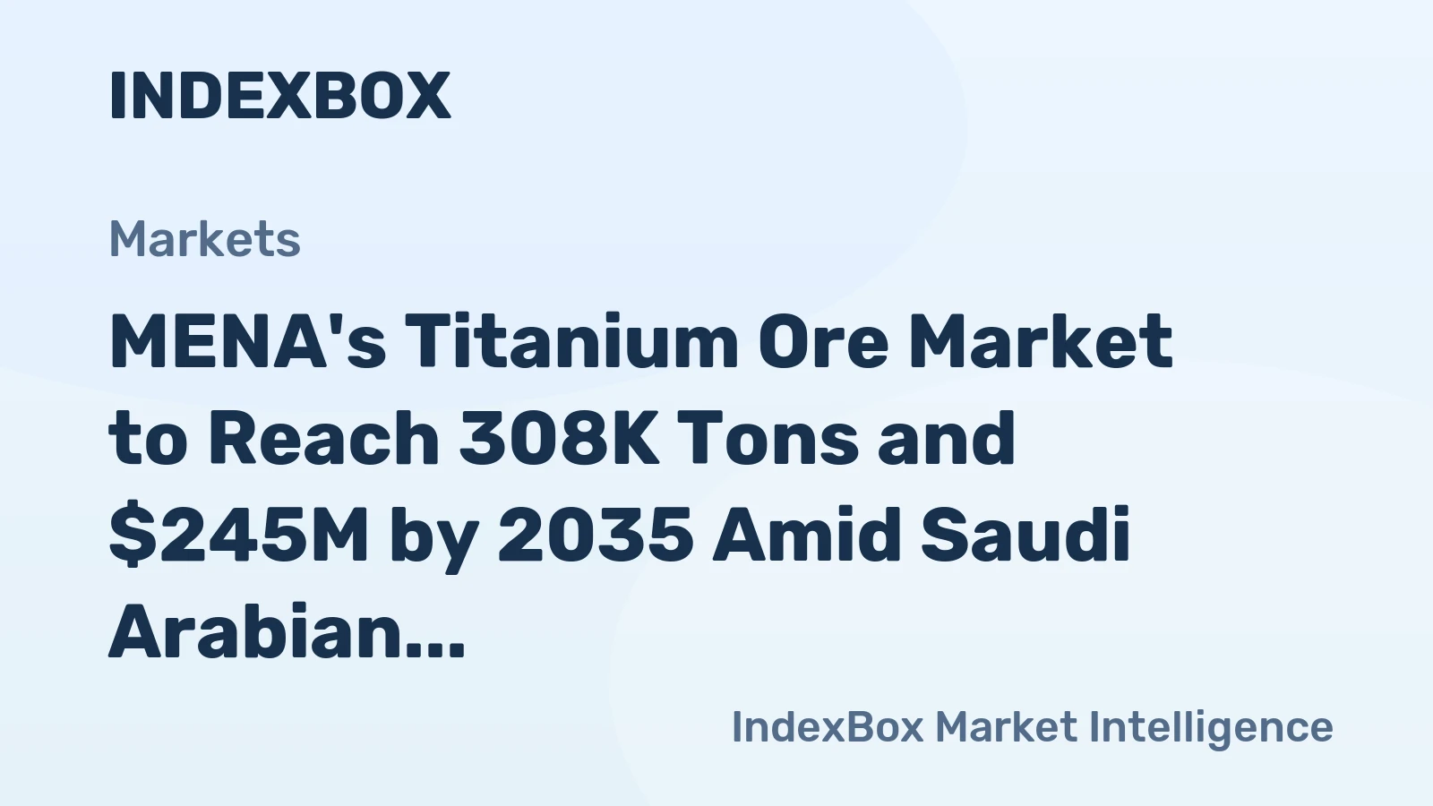 MENA's Titanium Ore Market to Reach 308K Tons and $245M by 2035 Amid Saudi Arabian Demand Surge
