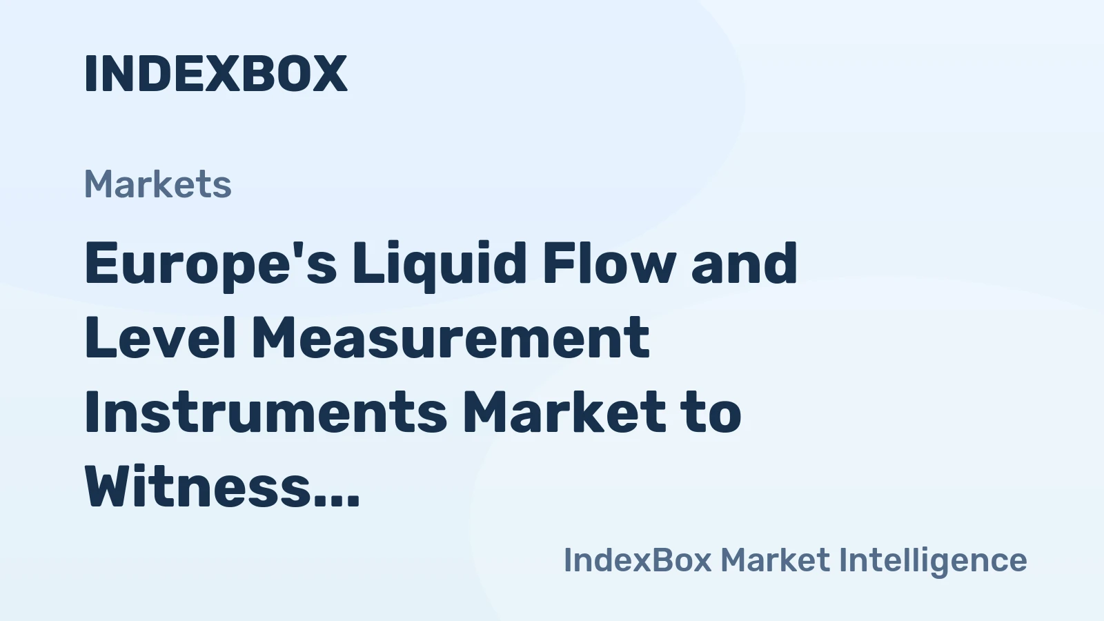 Europe's Liquid Flow and Level Measurement Instruments Market to Witness Steady Growth with +1.6% CAGR