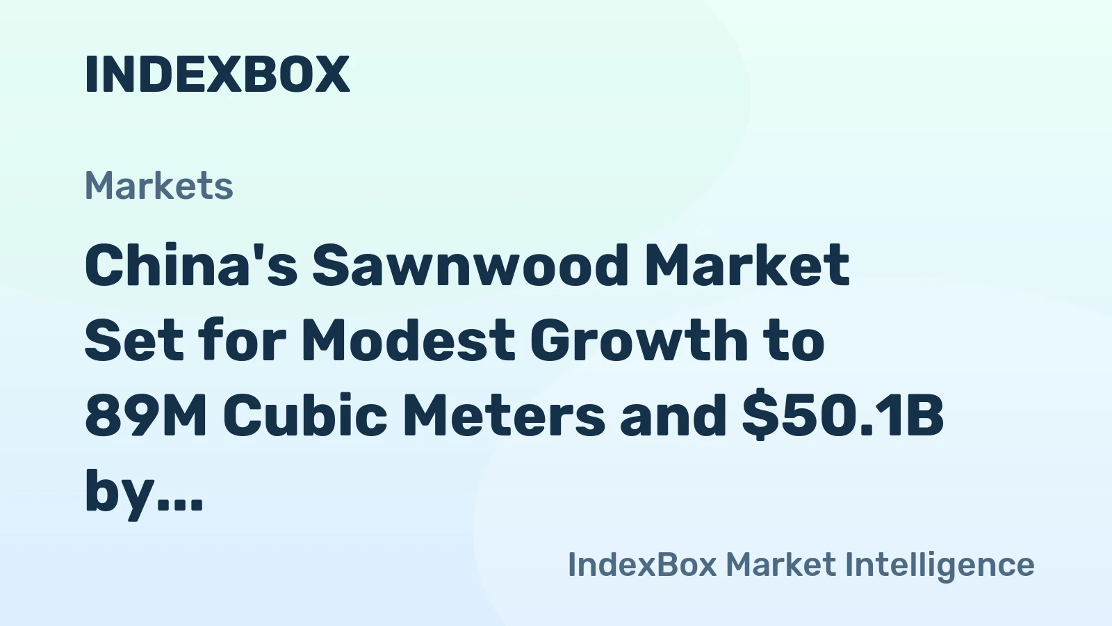China's Sawnwood Market Set for Modest Growth to 89M Cubic Meters and $50.1B by 2035