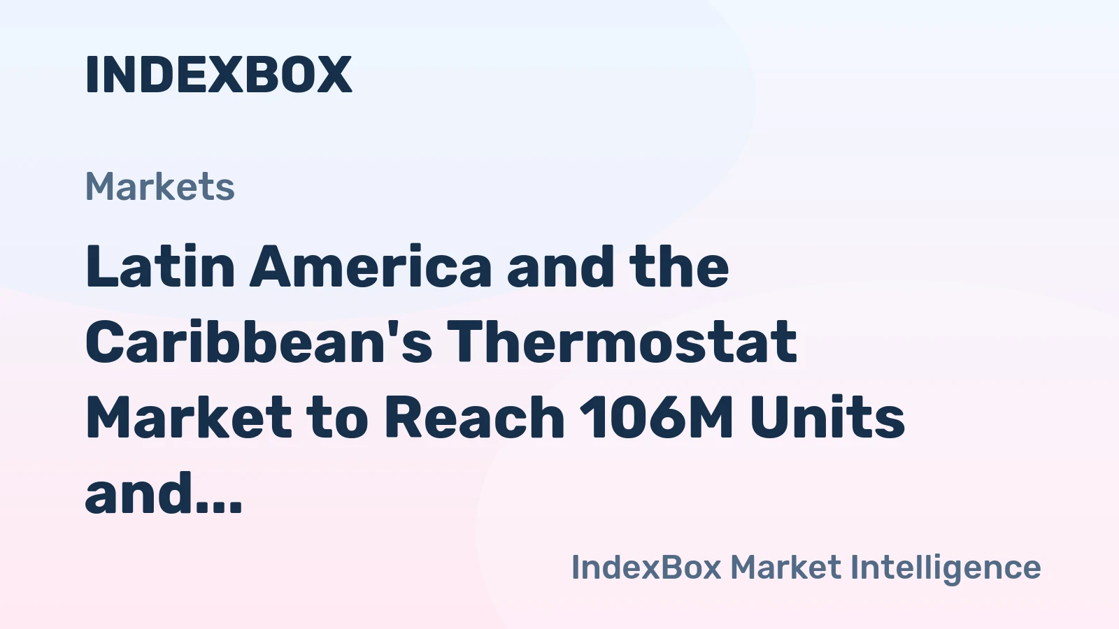 Latin America and the Caribbean's Thermostat Market to Reach 106M Units and $671M by 2035
