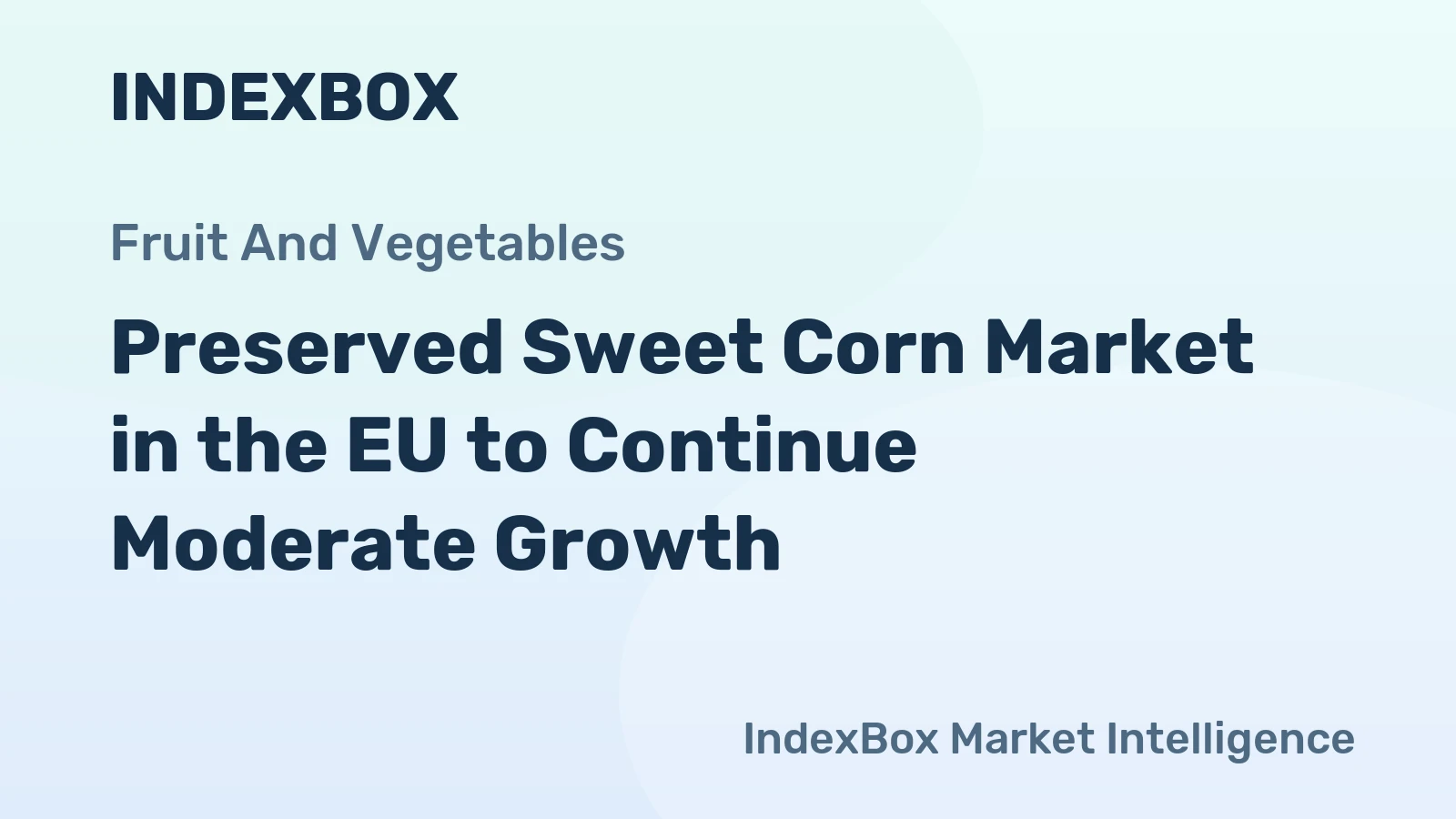 Preserved Sweet Corn Market in the EU to Continue Moderate Growth