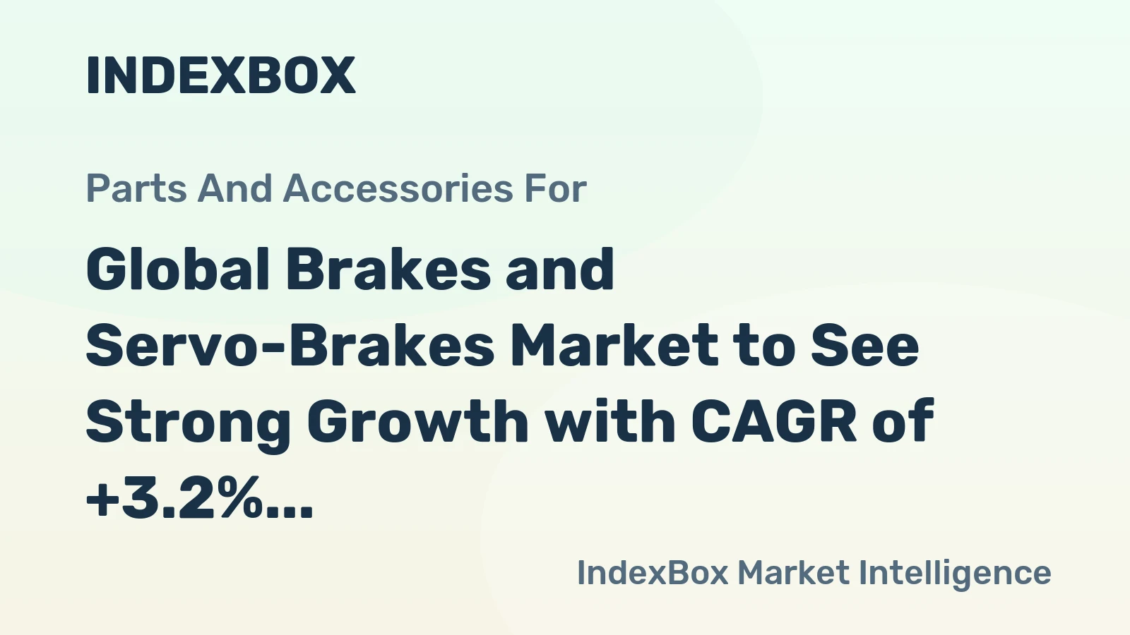 Global Brakes and Servo-Brakes Market to See Strong Growth with CAGR of +3.2% by 2030