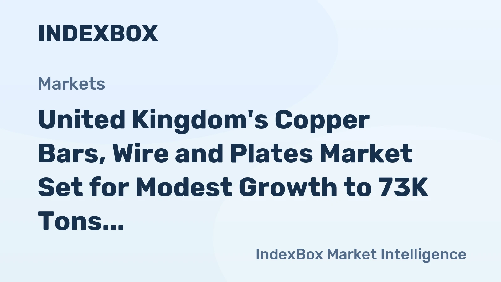 United Kingdom's Copper Bars, Wire and Plates Market Set for Modest Growth to 73K Tons and $728M