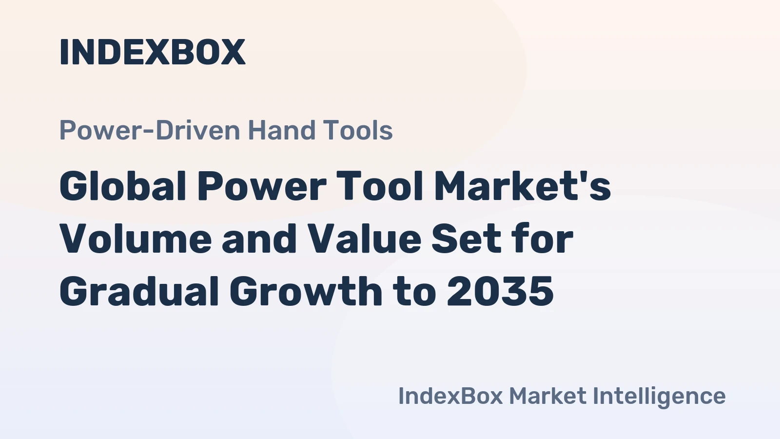 Global Power Tool Market's Volume and Value Set for Gradual Growth to 2035