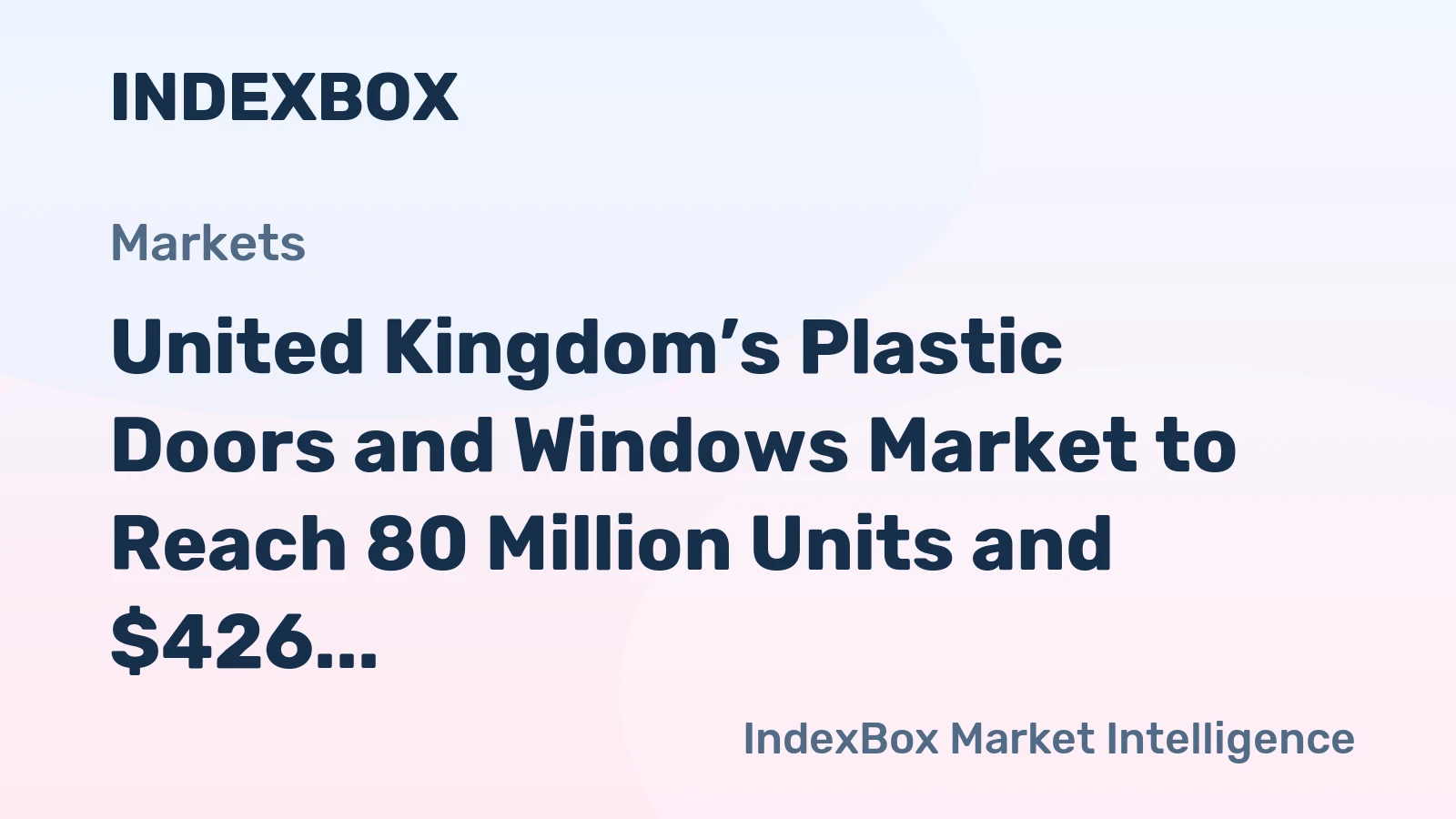 United Kingdom’s Plastic Doors and Windows Market to Reach 80 Million Units and $426 Million by 2035