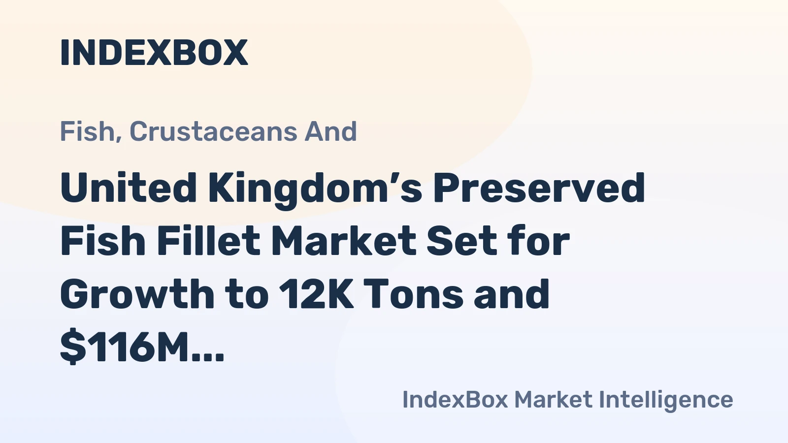 United Kingdom’s Preserved Fish Fillet Market Set for Growth to 12K Tons and $116M