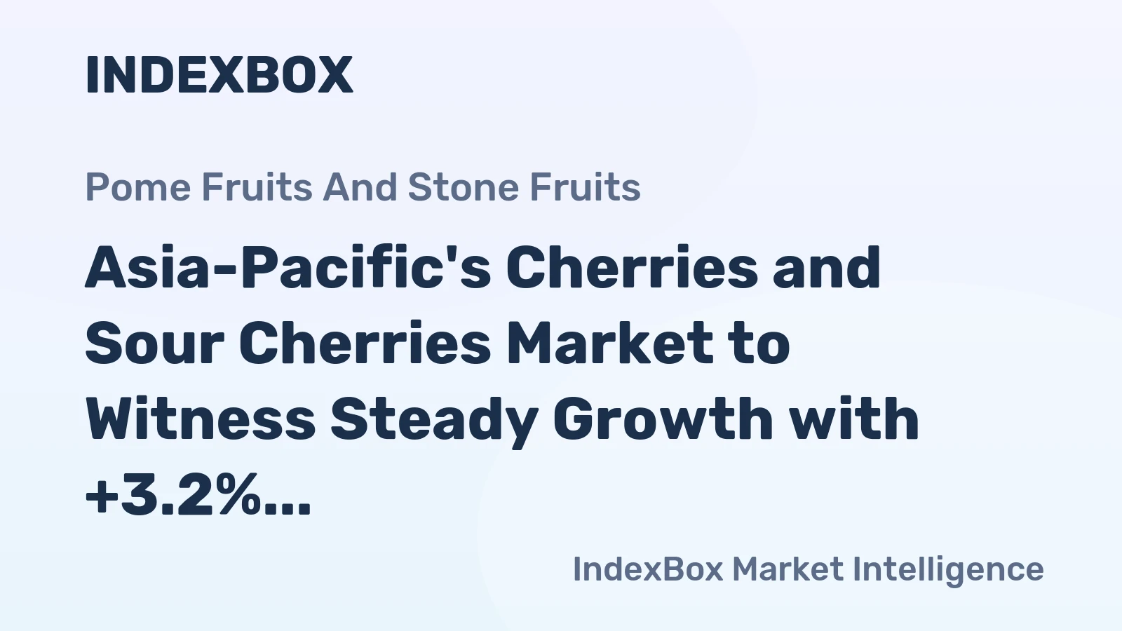 Asia-Pacific's Cherries and Sour Cherries Market to Witness Steady Growth with +3.2% CAGR, Reaching $6.5B by 2035