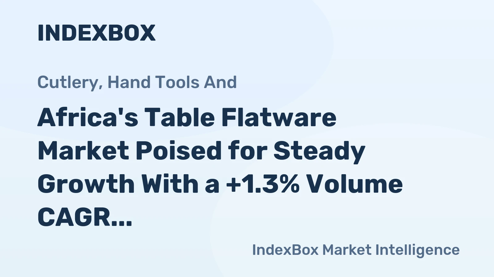 Africa's Table Flatware Market Poised for Steady Growth With a +1.3% Volume CAGR Through 2035